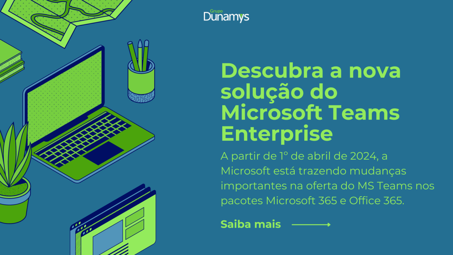 Descubra a nova solução do Microsoft Teams Enterprise - Dunamys Informática